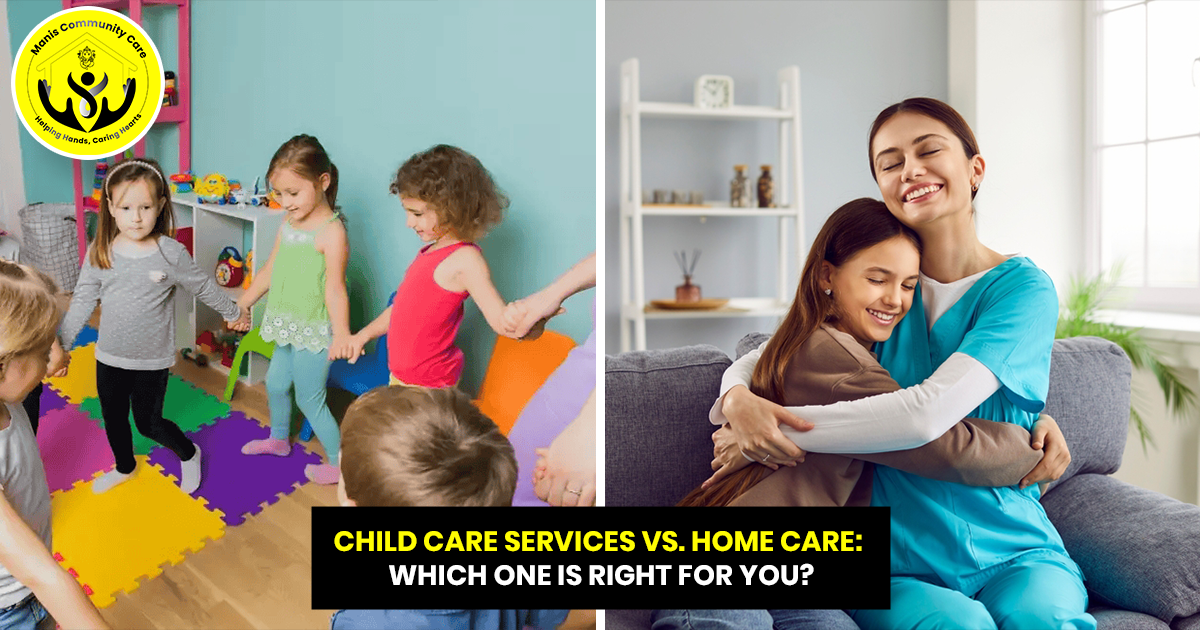 Child Care Services vs. Home Care: Which One is Right for You?